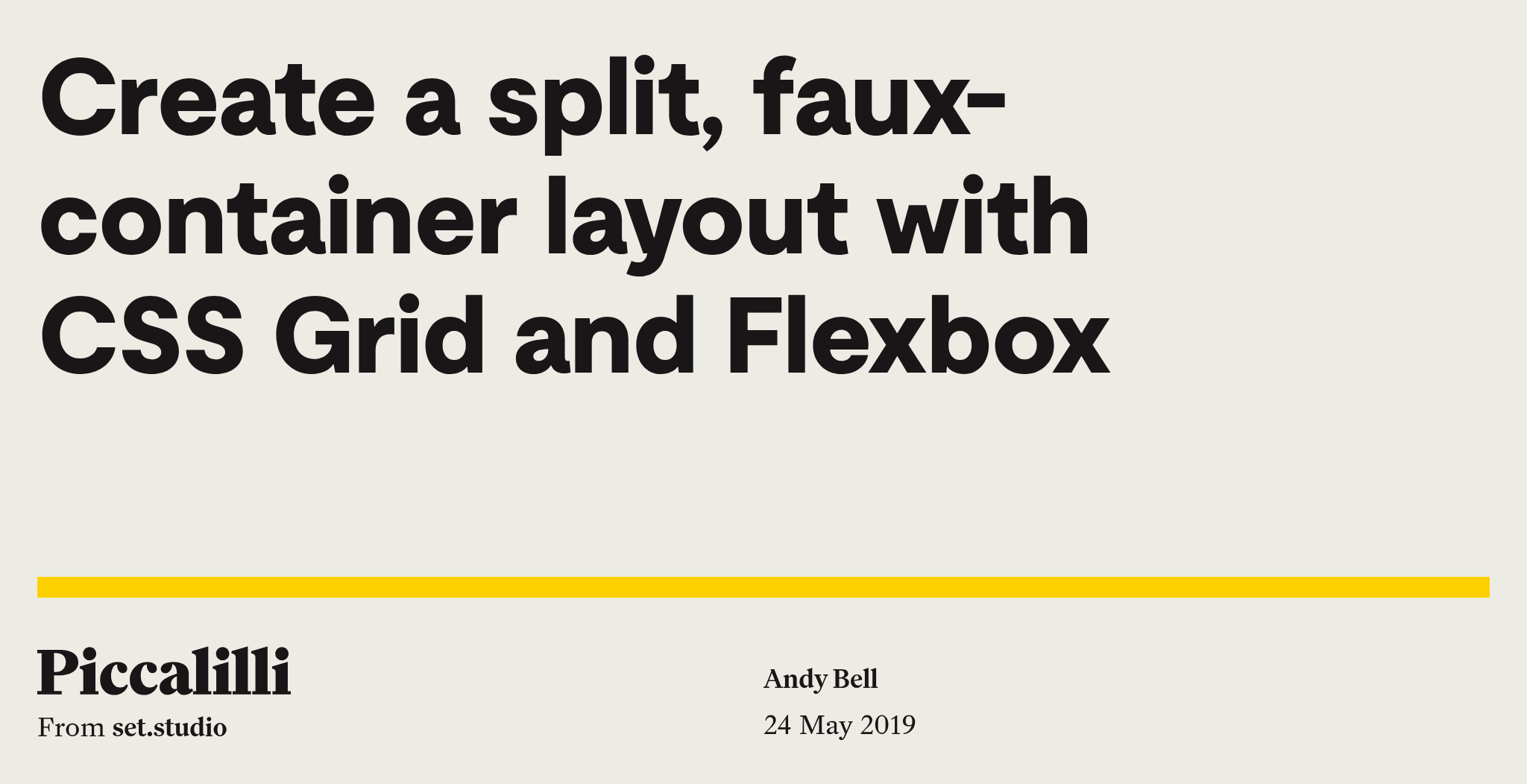 Create a split, faux-container layout with CSS Grid and Flexbox ... Create a split, faux-container layout with CSS Grid and Flexbox ...